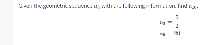 Solved Given the geometric sequence an ﻿with the following | Chegg.com