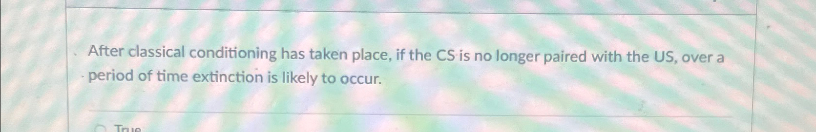 Solved After classical conditioning has taken place, if the | Chegg.com