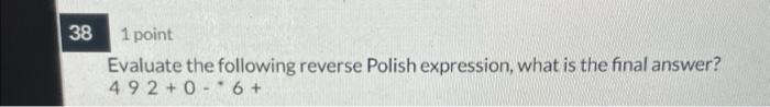 Solved 1 point Evaluate the following reverse Polish | Chegg.com