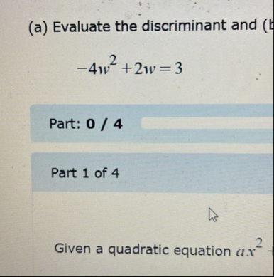 Solved (a) ﻿Evaluate the discriminant and (-4w2 2w=3Part: | Chegg.com