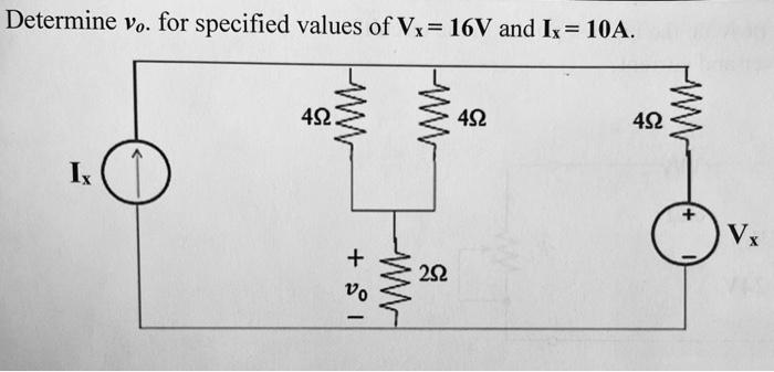 Solved Determine vo. for specified values of Vx=16V and | Chegg.com