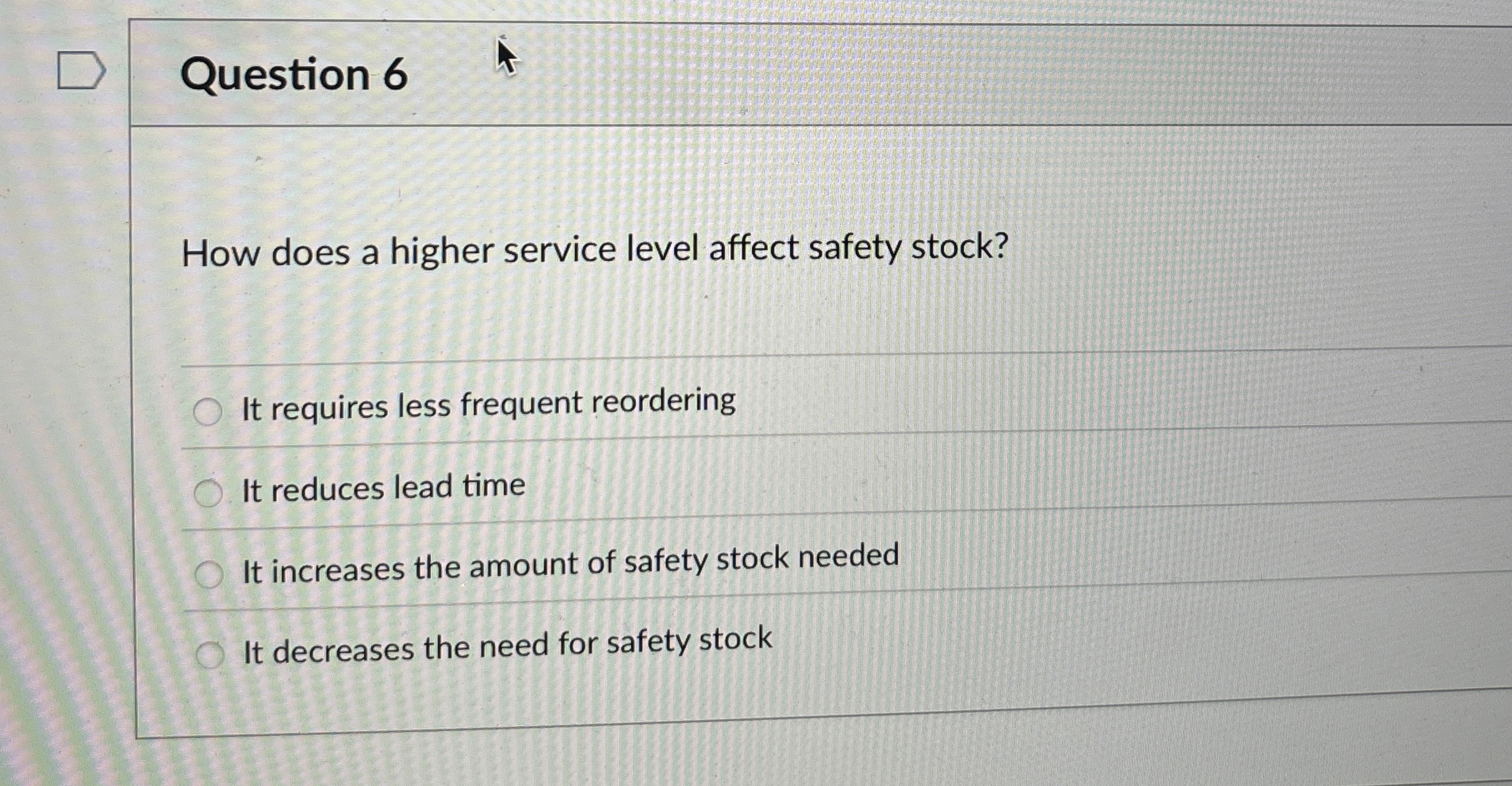 Solved Question 6How does a higher service level affect | Chegg.com