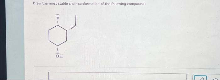 Solved Draw the most stable chair conformation of the | Chegg.com