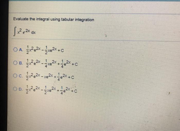 Solved Evaluate the integral using tabular integration 52e2x | Chegg.com