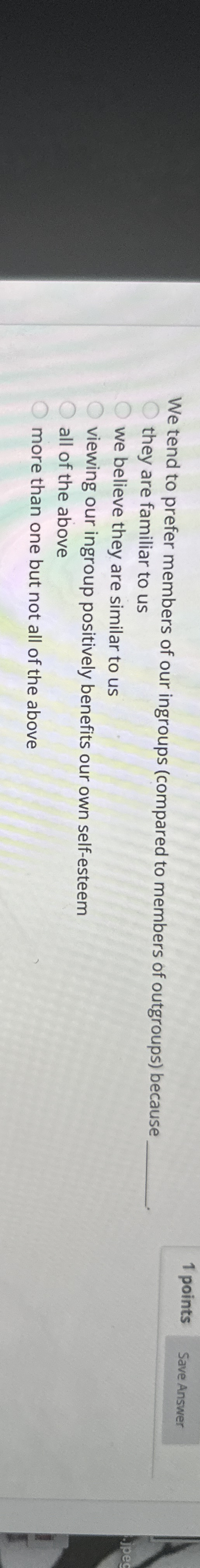 Solved 1 ﻿pointsSave AnswerWe tend to prefer members of our | Chegg.com