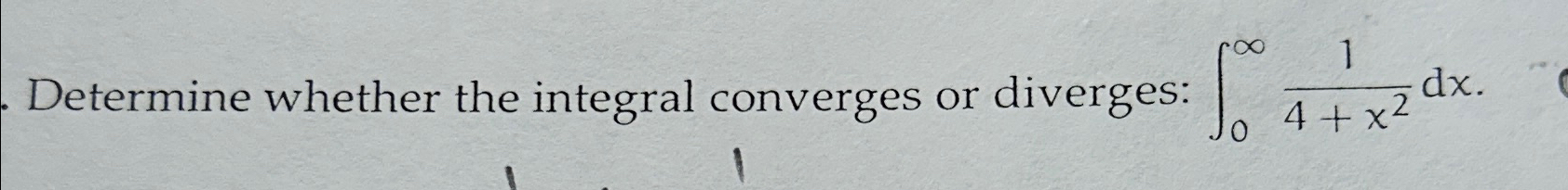 Solved Determine whether the integral converges or diverges: | Chegg.com