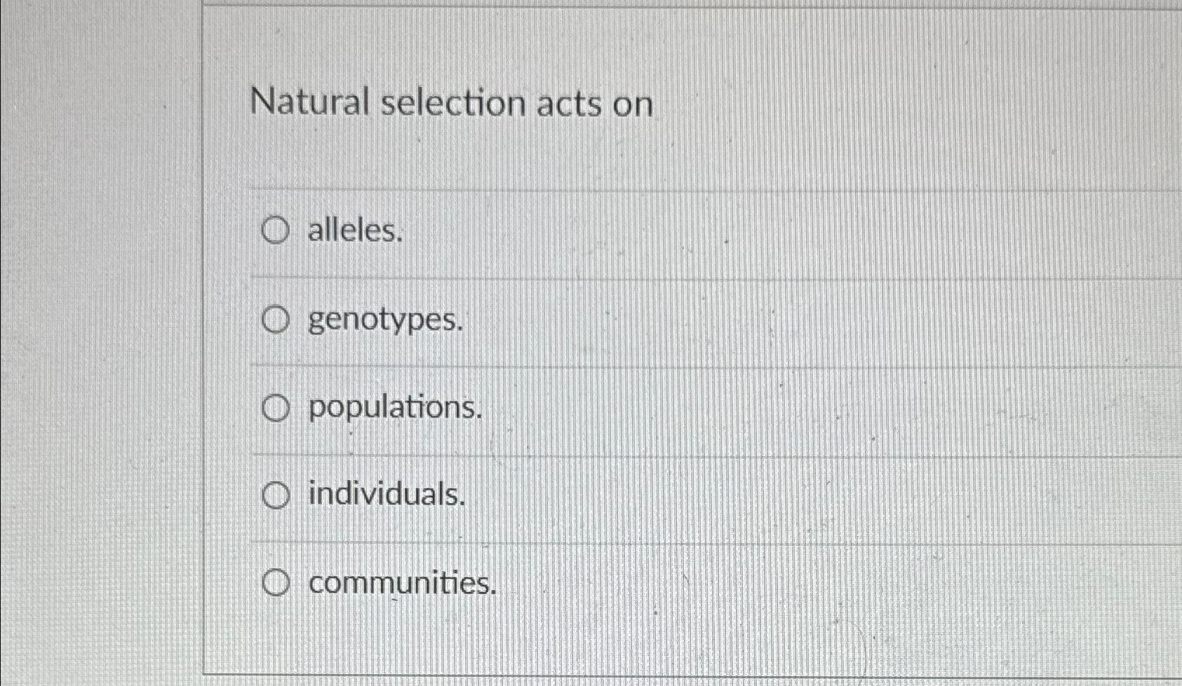 Solved Natural selection acts | Chegg.com
