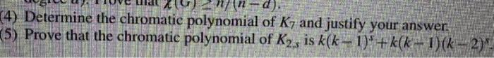 Solved 4) Determine the chromatic polynomial of K7 and | Chegg.com
