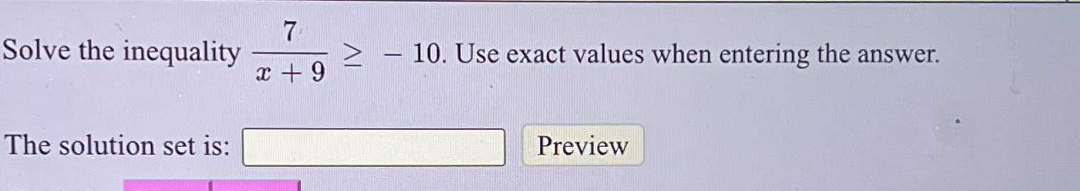 Solved Solve the inequality 7x+9≥-10. ﻿Use exact values when | Chegg.com