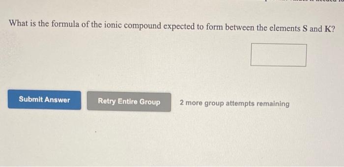 Solved What is the formula of the ionic compound expected to | Chegg.com