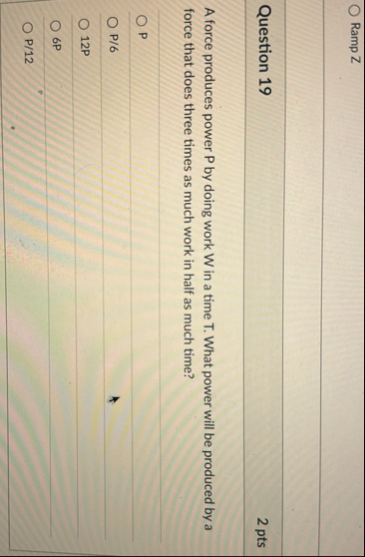 Solved Ramp ZQuestion 192 ﻿ptsA force produces power P by | Chegg.com