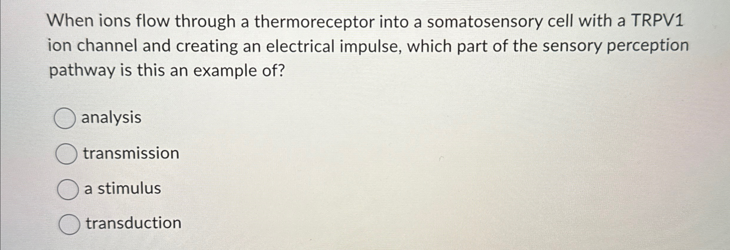 Solved When ions flow through a thermoreceptor into a | Chegg.com