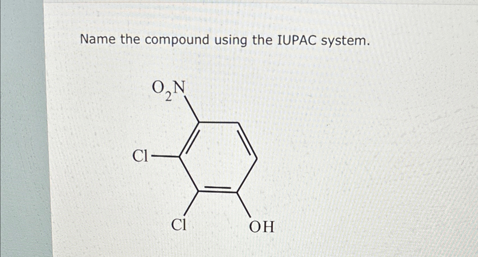 Name the compound using the IUPAC system. | Chegg.com