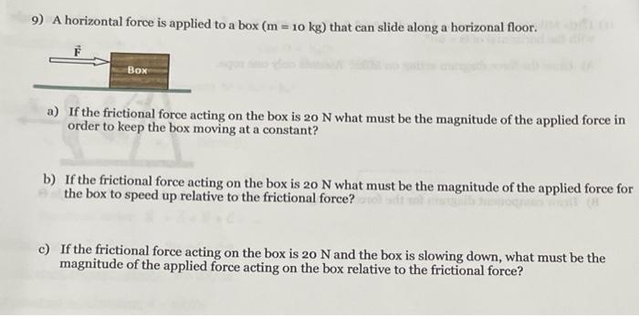 Solved 9) A horizontal force is applied to a box (m=10 kg) | Chegg.com