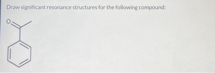 Solved Draw significant resonance structures for the | Chegg.com