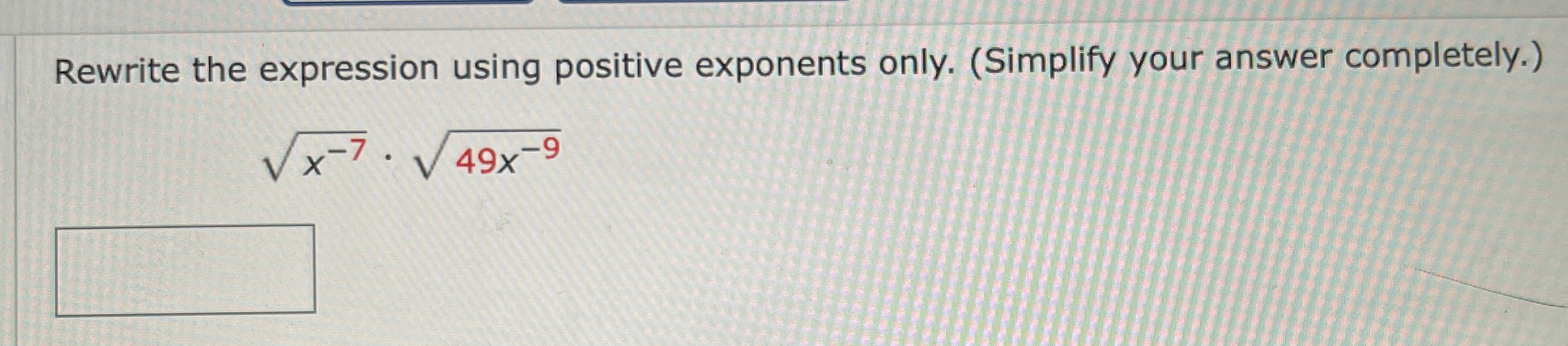 Solved Rewrite the expression using positive exponents only. | Chegg.com