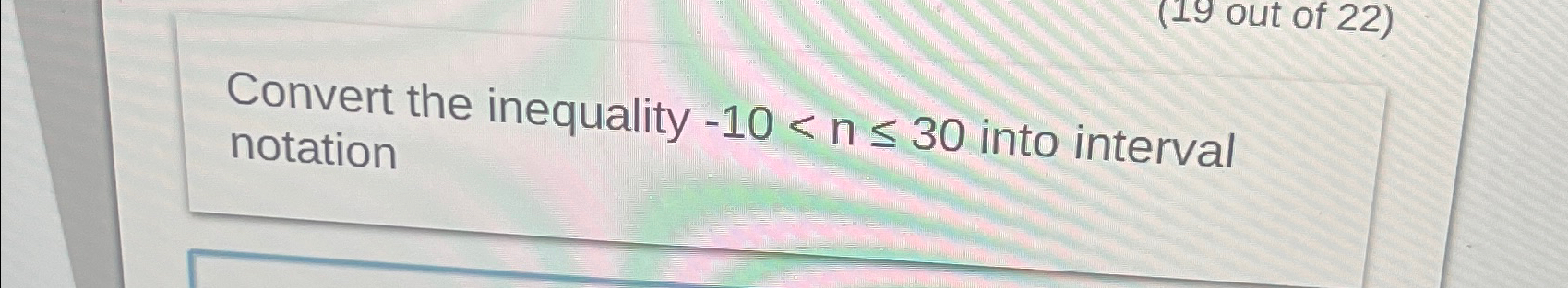Solved Convert the inequality -10 ﻿into interval notation | Chegg.com