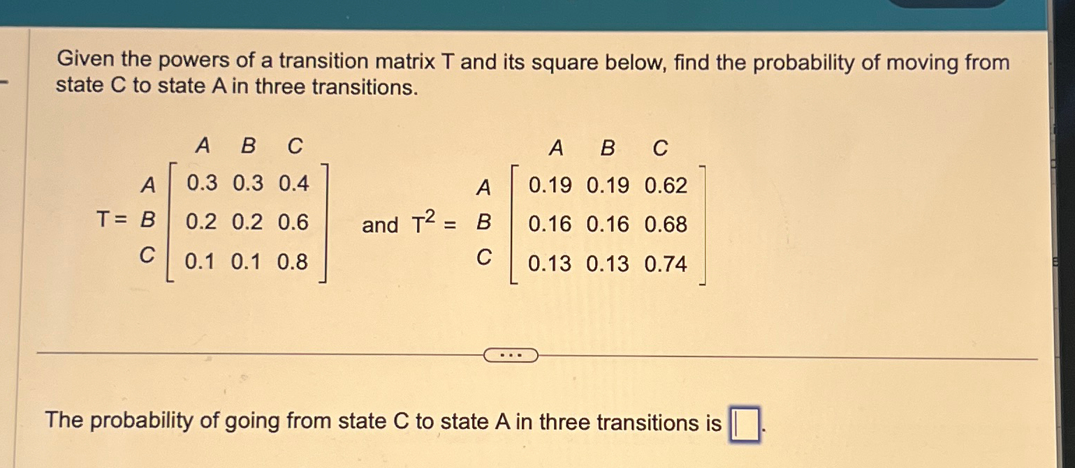 Solved Given the powers of a transition matrix T ﻿and its | Chegg.com