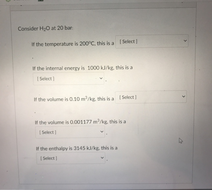 Solved Consider H20 at 20 bar: If the temperature is 200°C, | Chegg.com