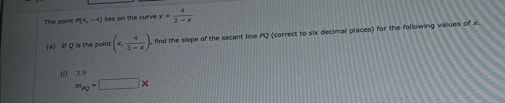 Solved The point P(4,-4) ﻿lies on the curve y=43-x.(a) ﻿If Q | Chegg.com