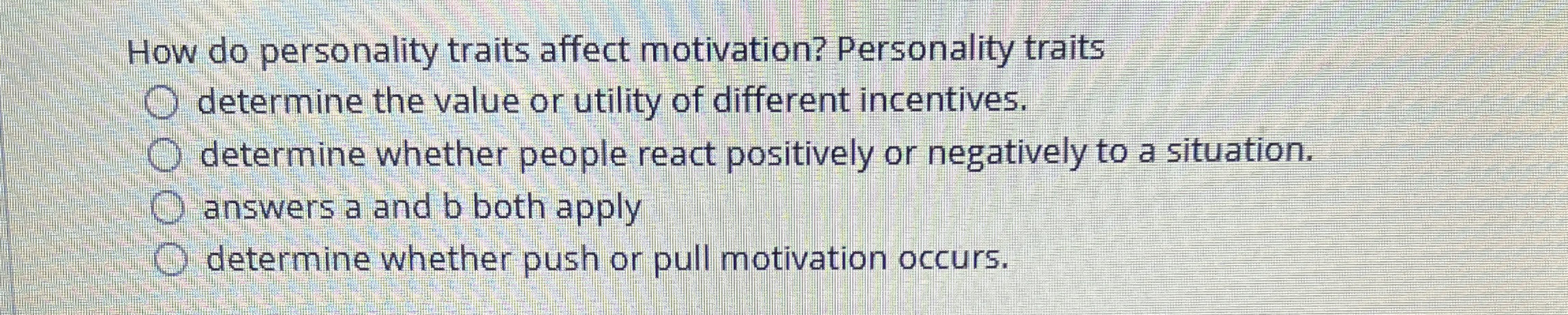 Solved How do personality traits affect motivation? | Chegg.com