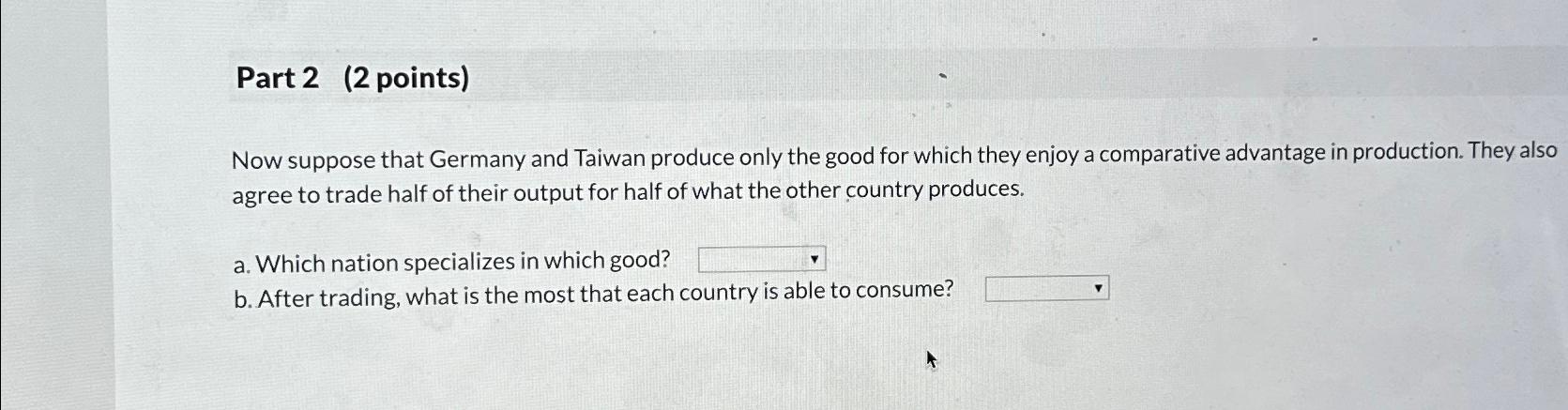 Solved Part 2 (2 ﻿points)Now suppose that Germany and Taiwan | Chegg.com