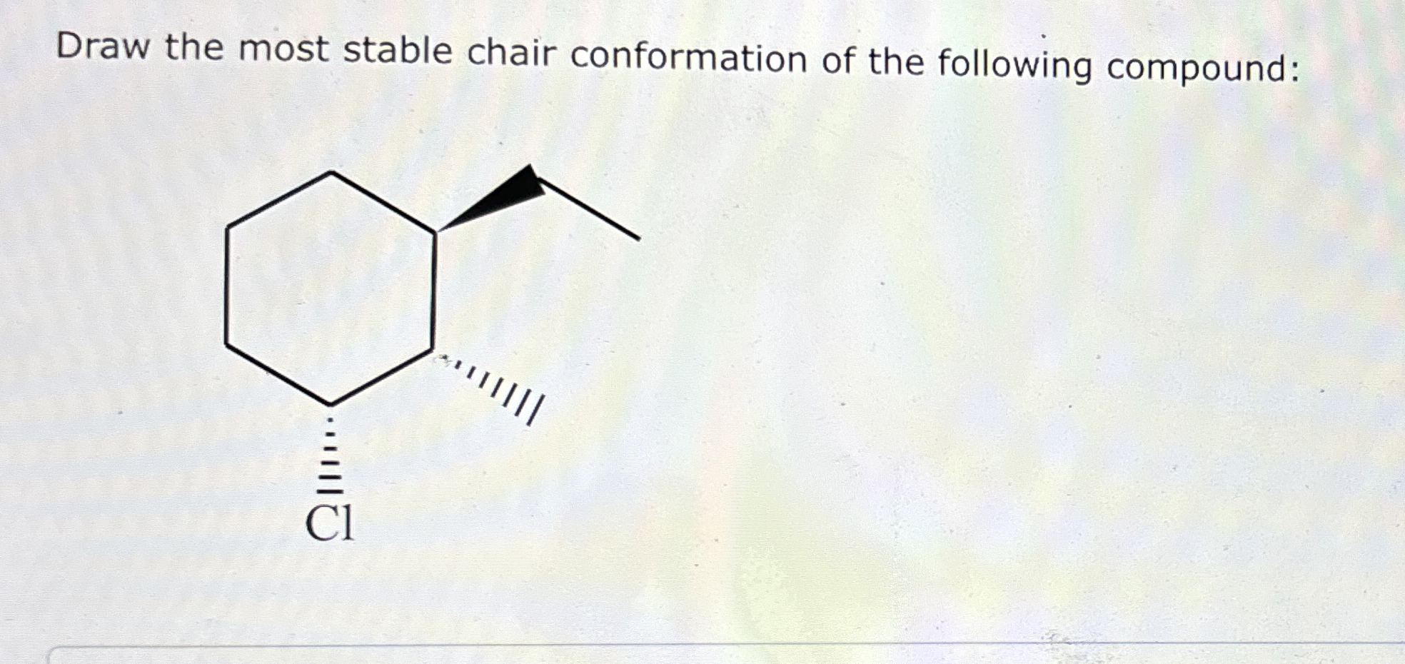 Solved Draw the most stable chair conformation of the | Chegg.com