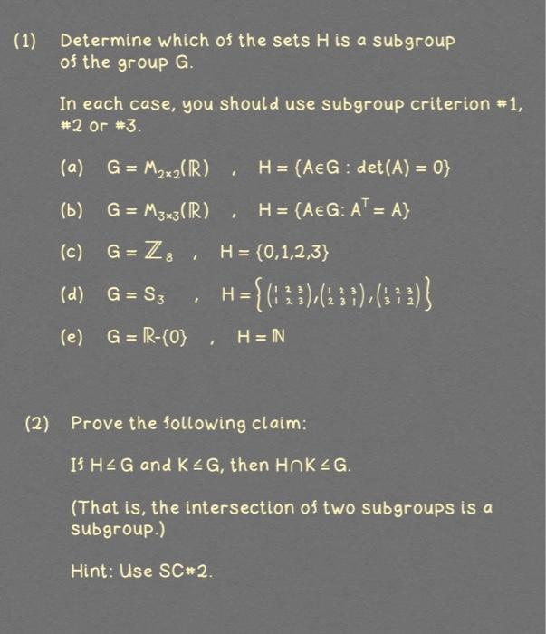 Solved (1) Determine which of the sets H is a subgroup of | Chegg.com