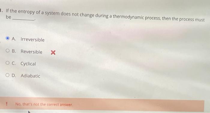 Solved 1. If the entropy of a system does not change during | Chegg.com