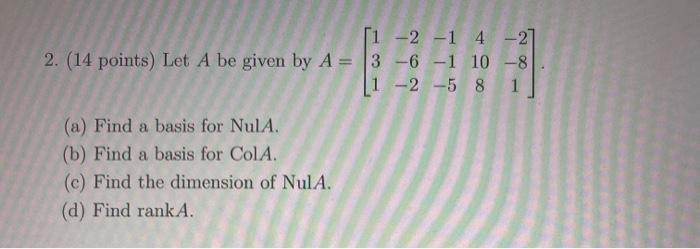 Solved 11 -2 -1 4 -27 2. (14 points) Let A be given by A = 3 | Chegg.com