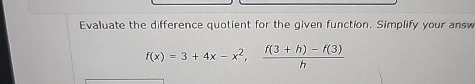 Solved Evaluate the difference quotient for the given | Chegg.com