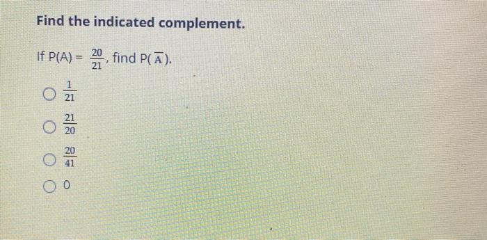Solved Find the indicated complement. If P(A) = 20 20, find | Chegg.com