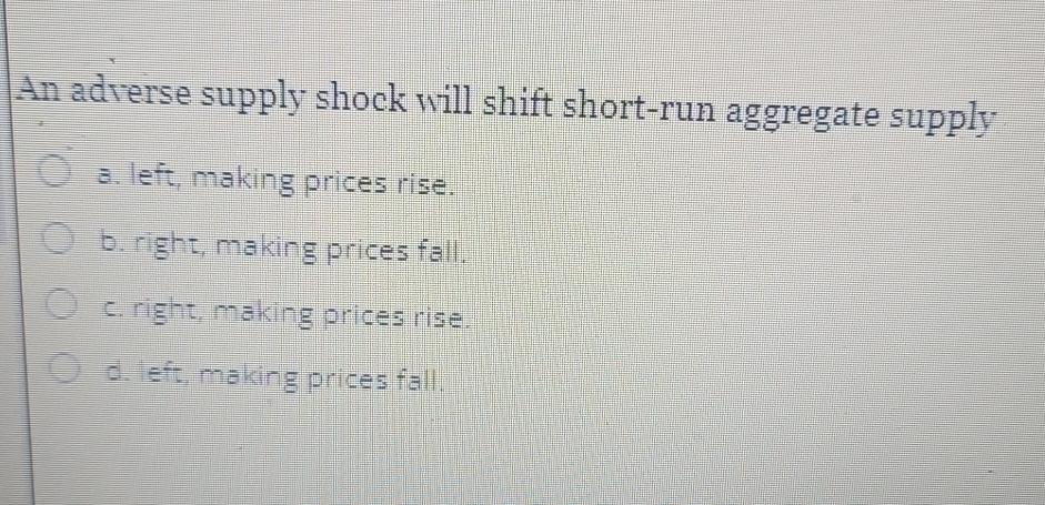 Solved An adrerse supply shock will shift short-run | Chegg.com