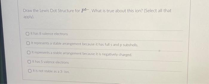 Solved Draw the Lewis Dot Structure for P3−. What is true | Chegg.com