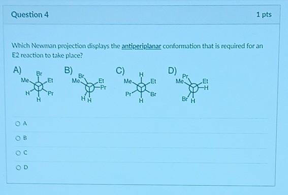 [Solved]: Q Question 4 Which Newman projection displays
