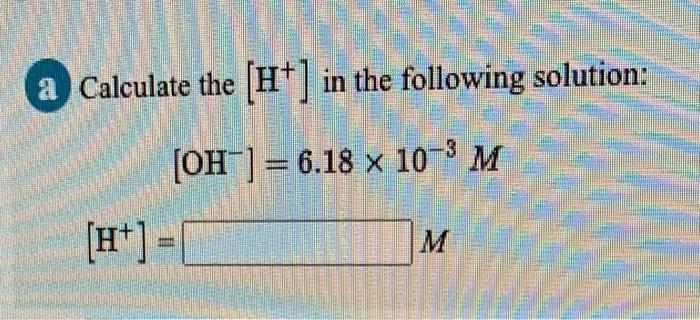 Solved a Calculate the [ht] [H+] in the following solution: | Chegg.com