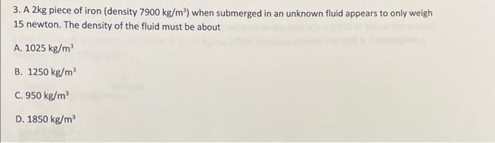 Solved 3. A 2 kg piece of iron (density 7900 kg/m3 ) when | Chegg.com