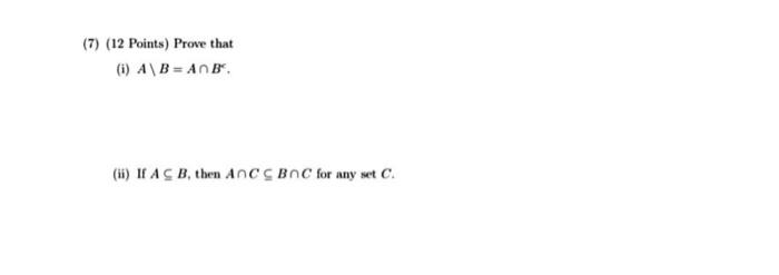 Solved (7) (12 Points) Prove that (i) A\B=A∩B