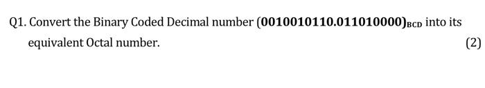 Solved Q1. Convert the Binary Coded Decimal number | Chegg.com