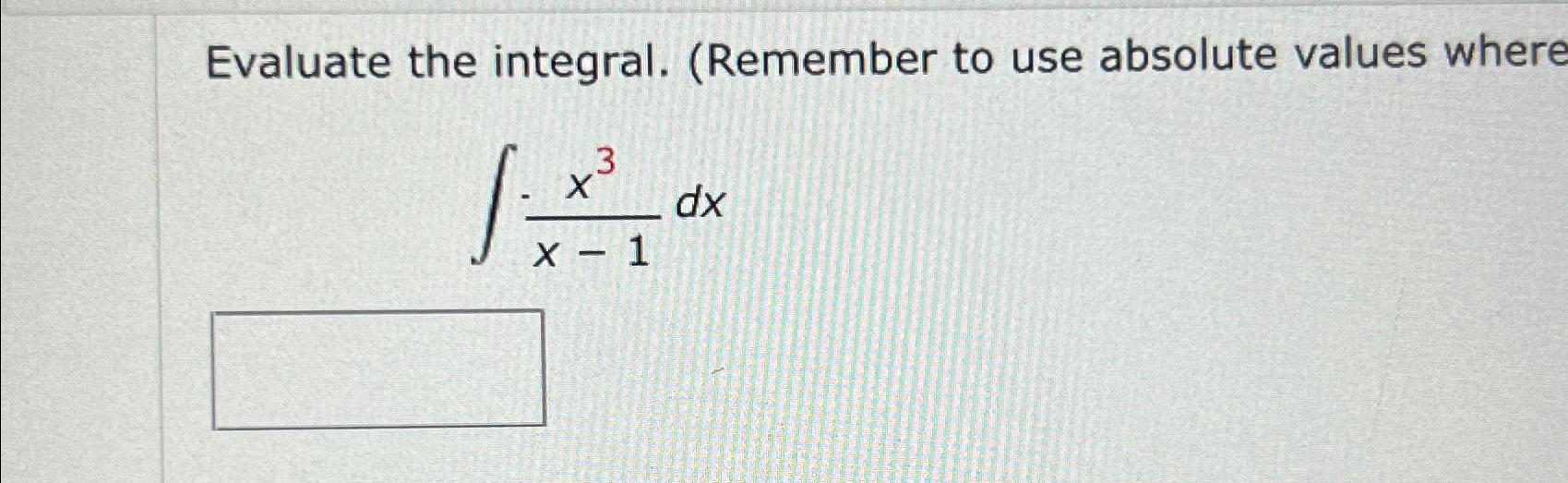 Solved Evaluate the integral. (Remember to use absolute | Chegg.com