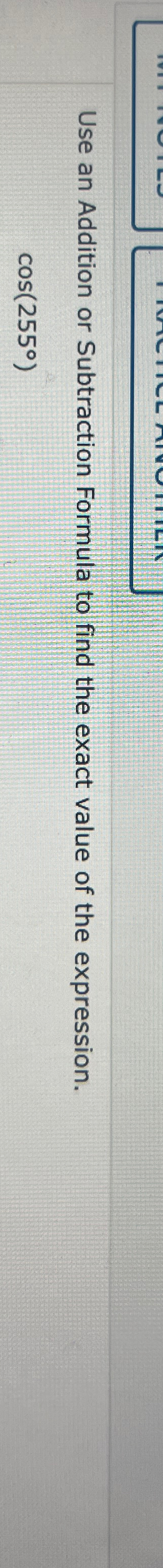 Solved Use an Addition or Subtraction Formula to find the | Chegg.com