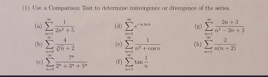 Solved (1) Use a Comparison Test to determine convergence or | Chegg.com