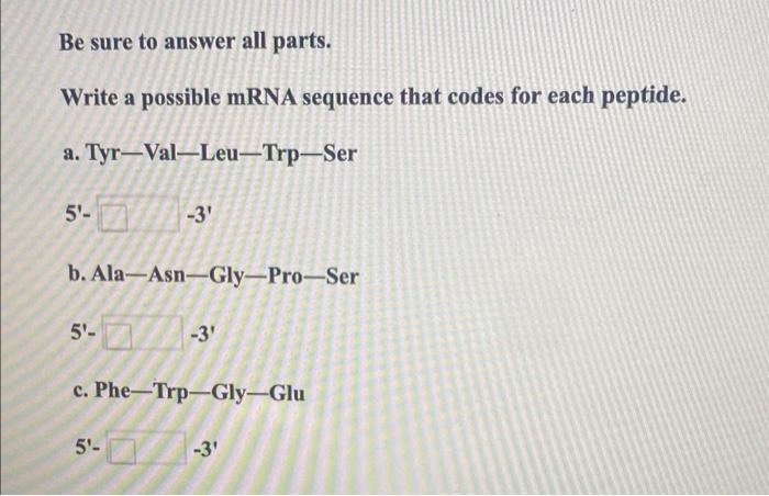 Solved Be sure to answer all parts. Write a possible mRNA | Chegg.com