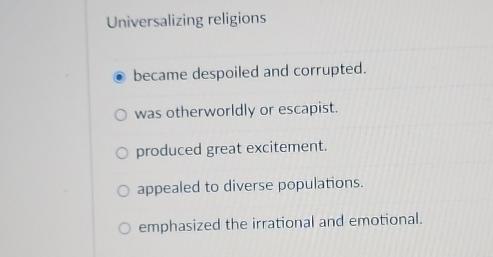 Solved Universalizing religionsbecame despoiled and | Chegg.com