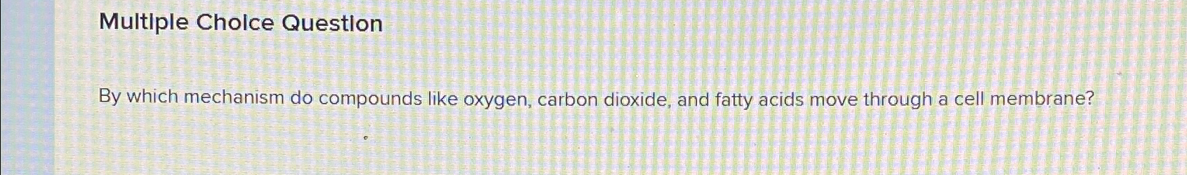 Solved Multiple Cholce QuestionBy which mechanism do | Chegg.com