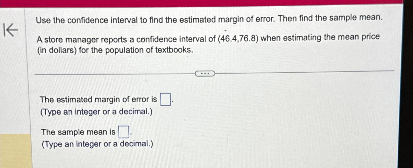 Solved Use the confidence interval to find the estimated | Chegg.com