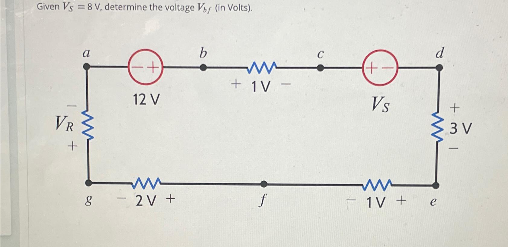 Solved Given VS=8V, ﻿determine the voltage Vbf (in Volts). | Chegg.com