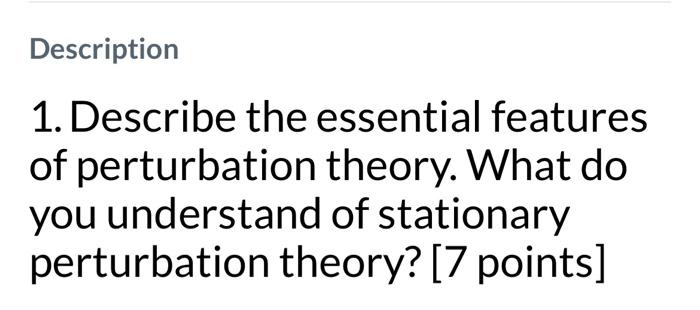Solved 1. Describe the essential features of perturbation | Chegg.com