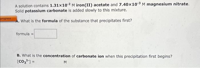 Solved A solution contains 1.31×10−2M iron(II) acetate and | Chegg.com