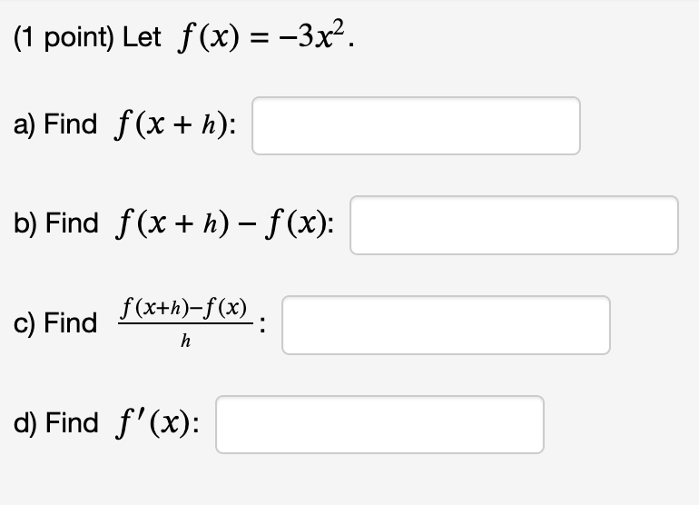 Solved (1 ﻿point) ﻿Let f(x)=-3x2.af(x+h) ﻿:bf(x+h)-f(x) | Chegg.com